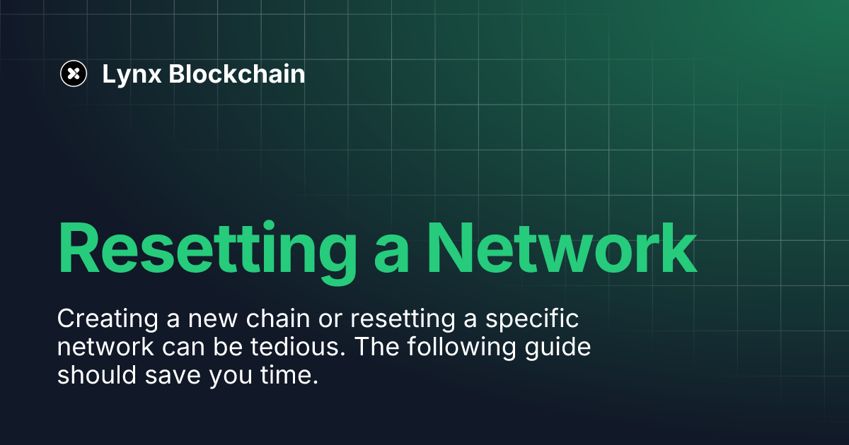 Resetting a Network | Lynx Blockchain