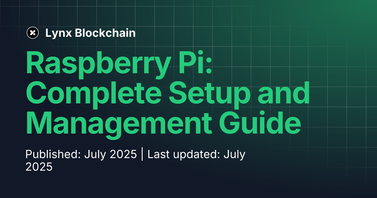 Raspberry Pi: Complete Setup and Management Guide | Lynx Blockchain