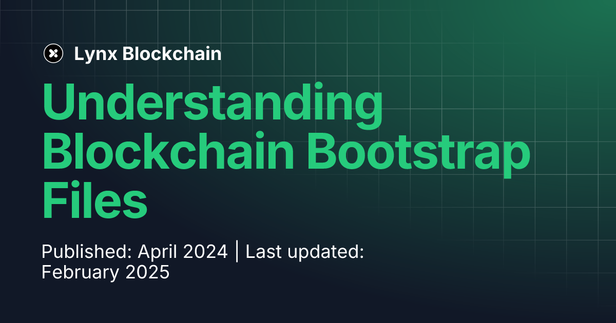 Understanding Blockchain Bootstrap Files | Lynx Blockchain